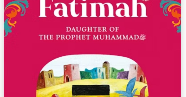 The Story of Fatimah: The Daughter of the Prophet Muhammad By Sr. Nafees Khan